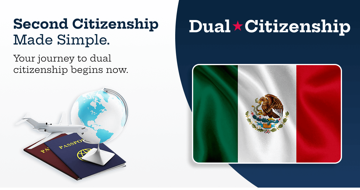 Mexican Dual Citizenship – How To Apply, Eligibility & Benefits